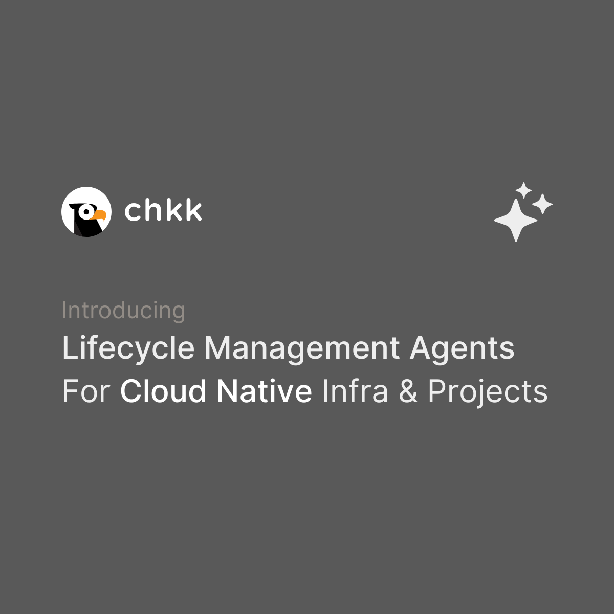 Introducing Lifecycle Management Agents for Cloud Native Infrastructure and Projects